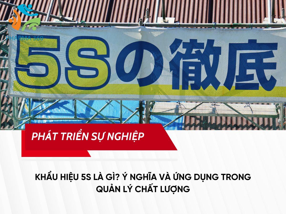 Khẩu Hiệu 5S là gì? Ý nghĩa và ứng dụng trong Quản lý Chất lượng