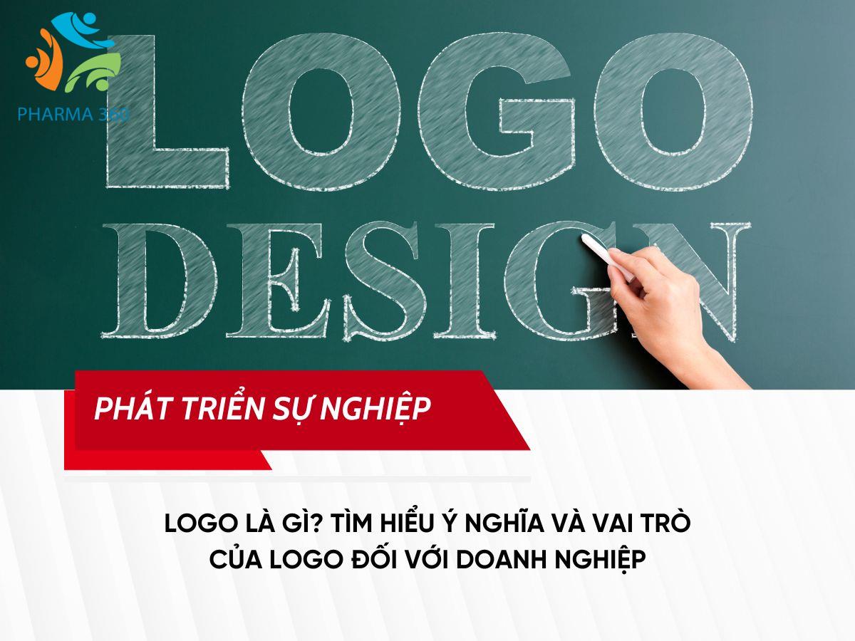 Logo là gì? Tìm hiểu ý nghĩa và vai trò của Logo đối với doanh nghiệp